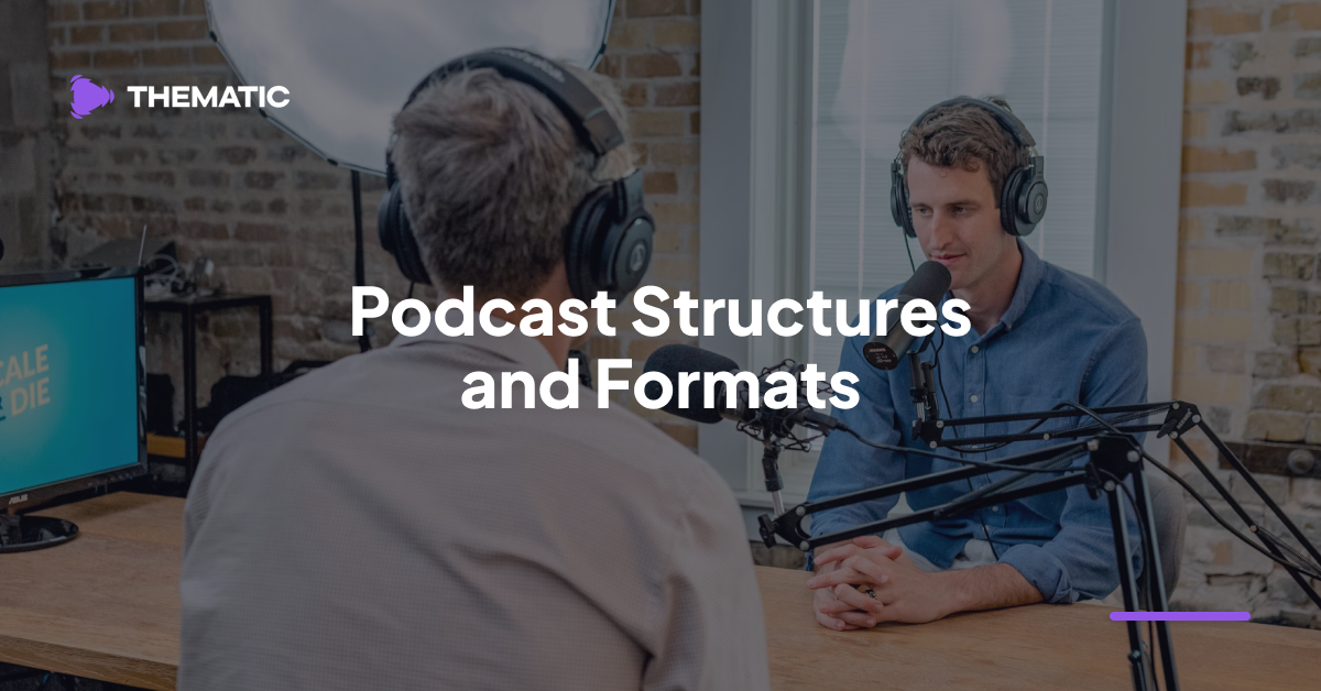 The Ultimate Guide to Podcast Structures and Formats